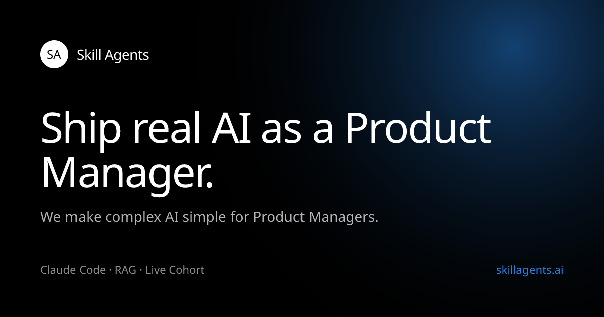 Skill Agents. We make complex AI simple for Product Managers.